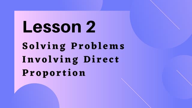 Lesson 2 Solving Problems Involving Direct Proportion.pdf Lesson 2 Solving Problems Involving Direct Proportion.pdf