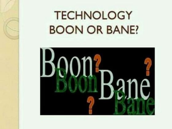 Technology Boon or Bane? | PPT