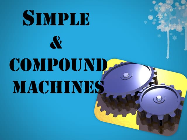 Simple & compound machines | PPTX