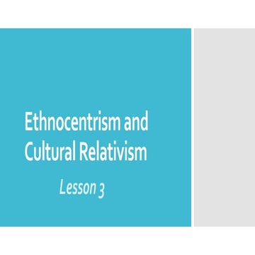 Lesson 3- Ethnocentrism and Cultural Relativism.pdf