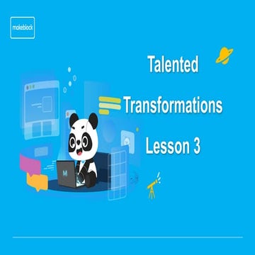Lesson 3 - Talented Transformations.pptx