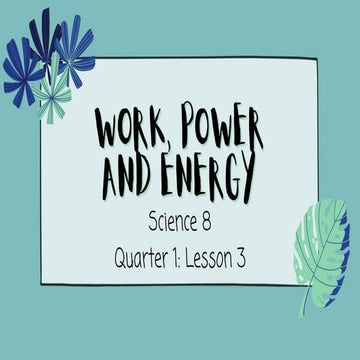 LESSON 3 - WORK, POWER AND ENERGY FOR GRADE 8.pptx