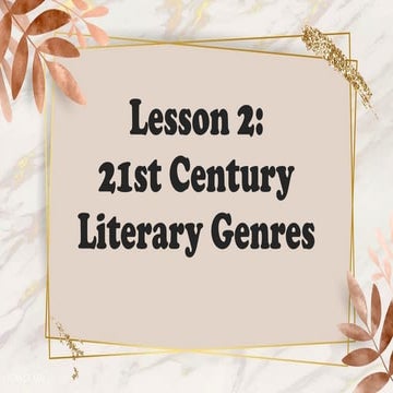 21st century literature Lesson 3 21st Century Genres.pptx