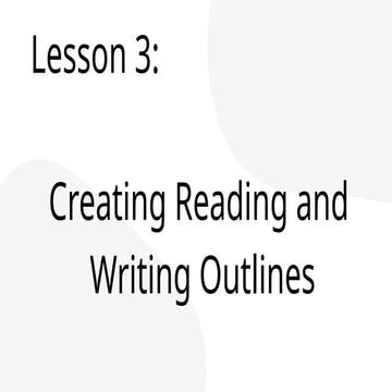 Lesson 3 Creating Reading and Writing Outlines_20250112_151209_0000.pptx