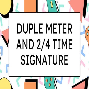 Lesson 3 Duple Meter and 24 Time Signature.pptx