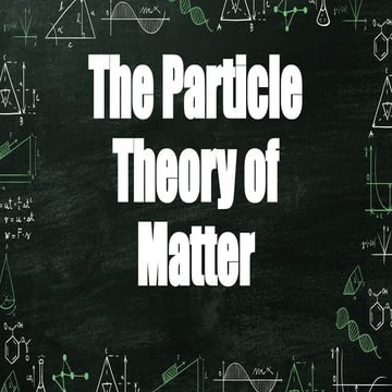 Lesson 3 Particle Theory of Matter.pptxm | PPTX