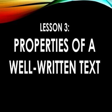 LESSON 3 PROPERTIES OF WELL-WRITTEN TEXT.pptx