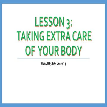 Lesson 3 taking extra care of your body | PPT | Free Download