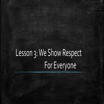 Lesson 3 we show respect for everyone | PPT
