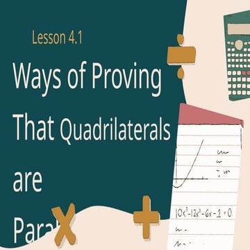 LESSON 4.1 - Ways of Proving a Quadrilateral is a Parallelogram | PPTX