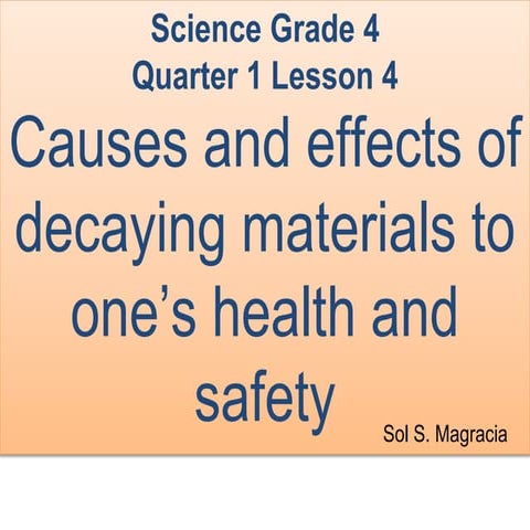 Lesson 4 - Causes and effecs of decayng materilas to one_s health and ...