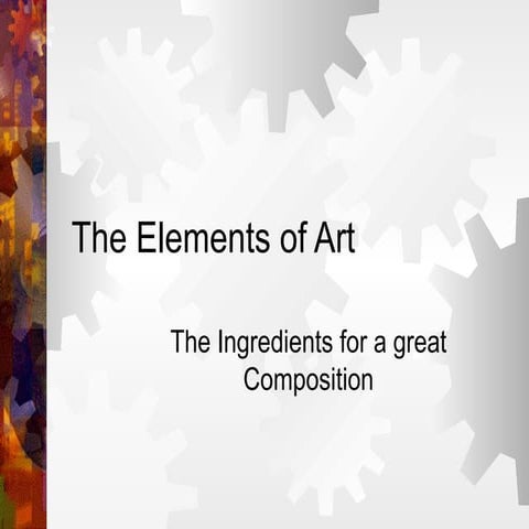 lesson 4 - Elements of Art.pptxdfhdfudfjhdufgj | PPT