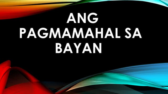 Ang Pagmamahal at pagpapahalaga sa Bayan.pptx