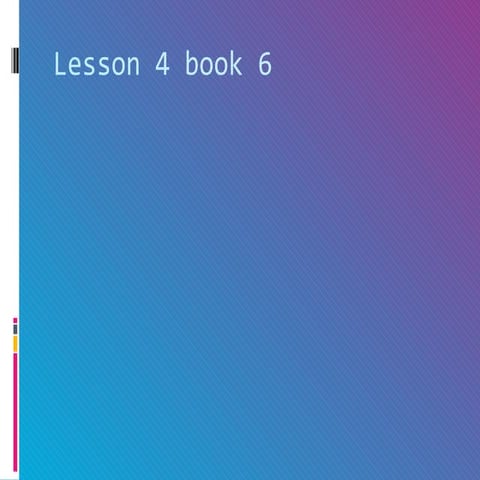 Lesson 4 book 6 | PPT