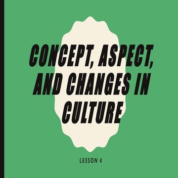 UCSP_Lesson 4_ Concept,Aspect,andChanges in Culture.pdf