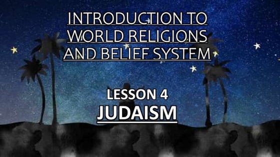 Introduction to World Religions and Belief Systems LESSON 2 JUDAISM ...