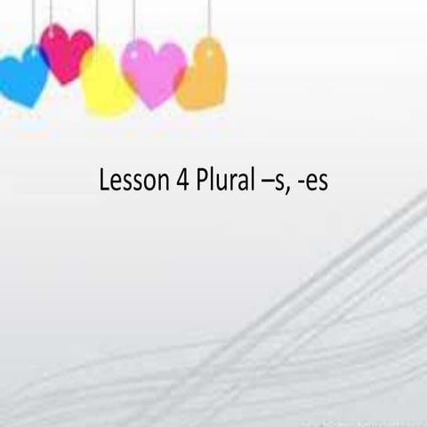 Lesson 4 plural –s, es | PPTX
