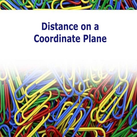 Lesson 5.7 Distance on a Coordinate Plane.pptx