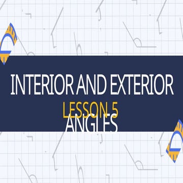 LESSON 5. INTERIOR AND EXTERIOR ANGLES (MEASURE OF ANGLES IN A POLYGON ...