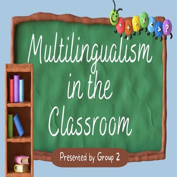 LESSON 5 - MULTILINGUALISM IN THE CLASSROOM (GROUP 2).pptx