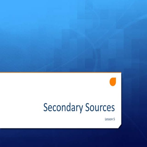 LO2 - Lesson 5 - Secondary Sources | PPTX