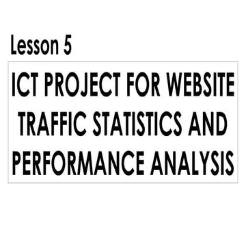LESSON 5ICT Project for Website Traffic Statistics and Performance ...
