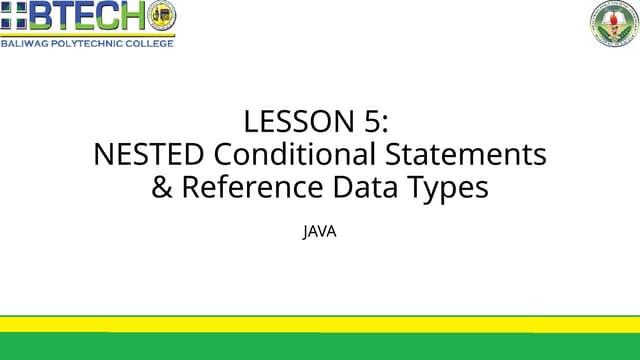 LESSON 5 Nested Conditional Statements & Reference Data Types.pptx LESSON 5 Nested Conditional Statements & Reference Data Types.pptx