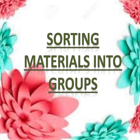 Lesson 5 sorting materials into groups | PPTX