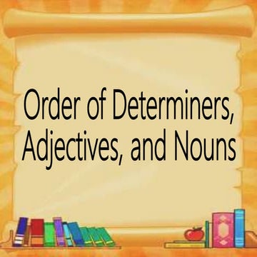 ORDER OF DETERMINERS, ADJECTIVES AND NOUNS | PPTX
