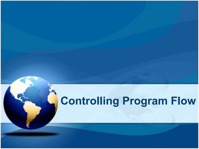 Lesson 6 - CONTROLLING PROGRAM FLOWS.ppt Lesson 6 - CONTROLLING PROGRAM FLOWS.ppt