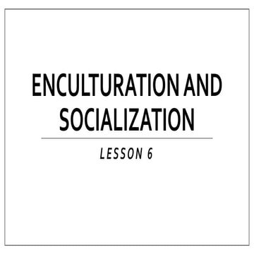 Lesson 6- Enculturation and Socialization.pdf