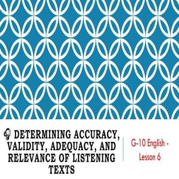 LESSON 6-G10 English Determining Accuracy, Validity, Adequacy,.pptx