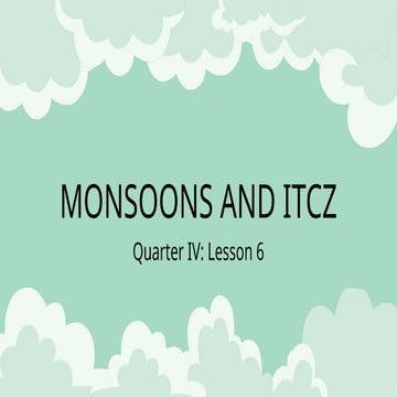 SCIENCE 7: LESSON 6 - MONSOON AND ITCZ.pptx