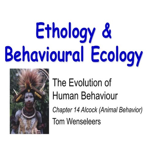 Lesson 6_Ethology_behavioural_ecology_human_behaviour.ppt