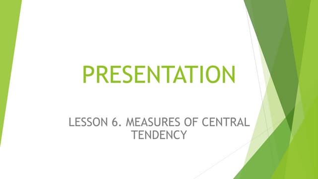 LESSON 6 MEASURES OF CENTRAL TENDENCY.pptx LESSON 6 MEASURES OF CENTRAL TENDENCY.pptx