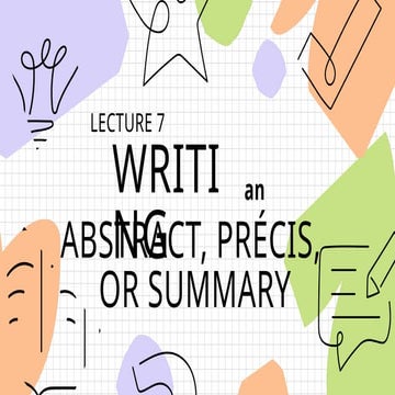 LESSON 7 WRITING ABSTRACT, PRECIS, SUMMARY, AND .pptx