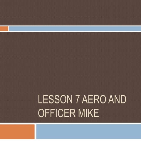 Lesson 7 aero and officer mike | PPTX