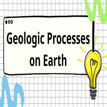 LESSON 7 Geological Processes on Earth.pptx | Chemistry | Science