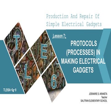 Lesson 7 protocols (processes) in making electrical gadgets final | PPTX