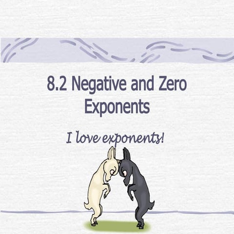 Lesson 8.2 - Negative and Zero Exponents.ppt