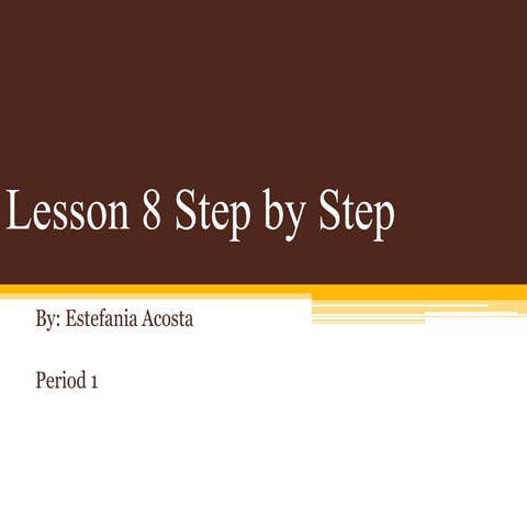 Estefania Acosta Lesson 8 step by step | PPT