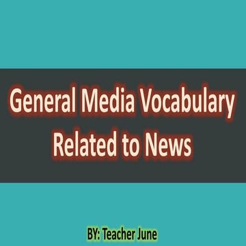 LESSON 9- GENERAL MEDIA VOCABULARY RELATED TO NEWS.pptx