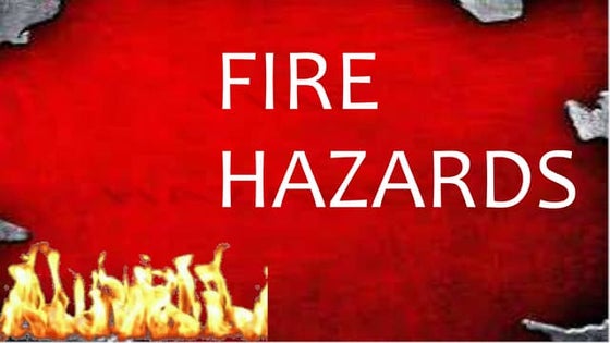 POWERPOINT PRESENTATION OF FIRE HAZARDS. | PPT