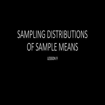 LESSON 9 SAMPLING DISTRIBUTIONS OF SAMPLE MEANS.pptx
