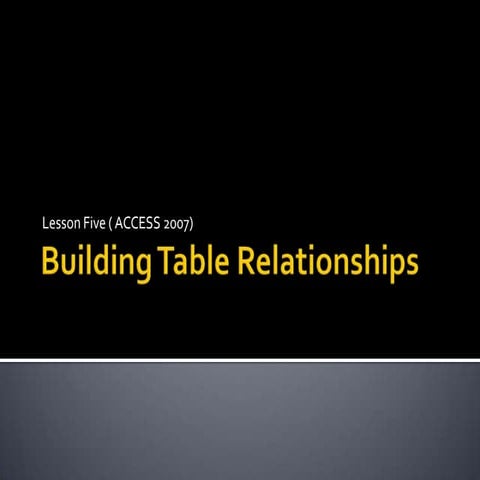 Lesson Five Building Table Relationships | PPTX | Databases | Computer ...