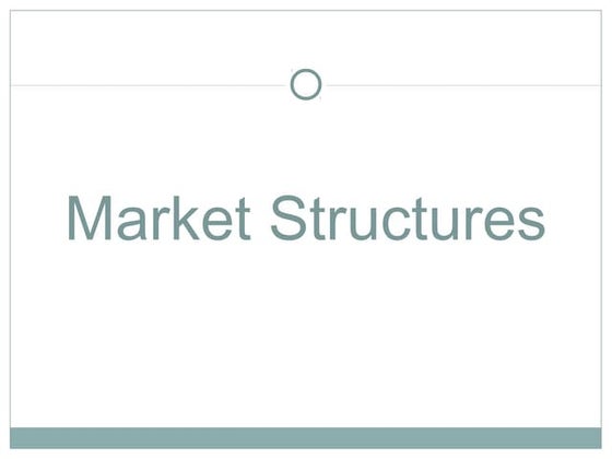 Market structure | PPTX | Business | Business and Finance