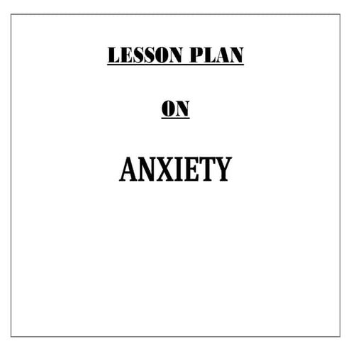LESSONPLAN ON ANXIETY IN MENTAL HEALTH NURSING FOR THE STUDENTS OF BSC ...