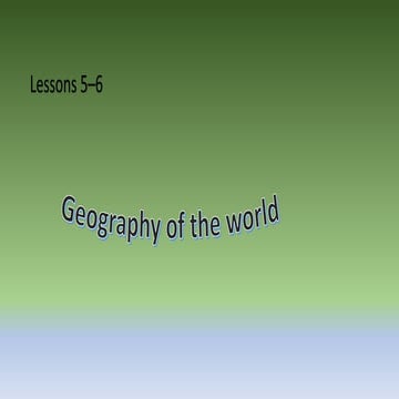 Lessons 5 6 geography of the world | PPTX