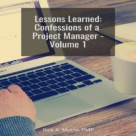 Lessons Learned: Confessions of a Project Manager - Volume 1 | PDF