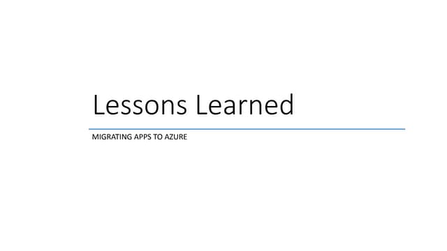 Lessons Learned Migrating Apps To Azure Ppt